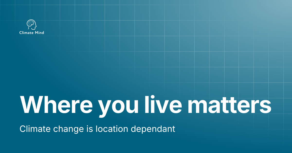 Where you live matters | Climate Mind docs